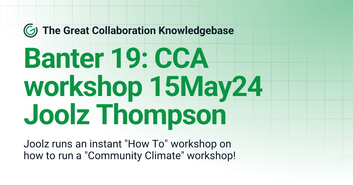 Banter 19: CCA workshop 15May24 Joolz Thompson | The Great Collaboration Knowledgebase