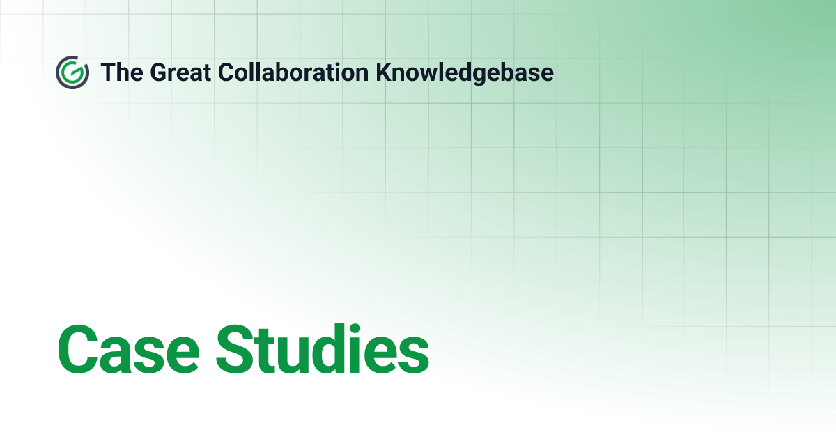 Case Studies | The Great Collaboration Knowledgebase