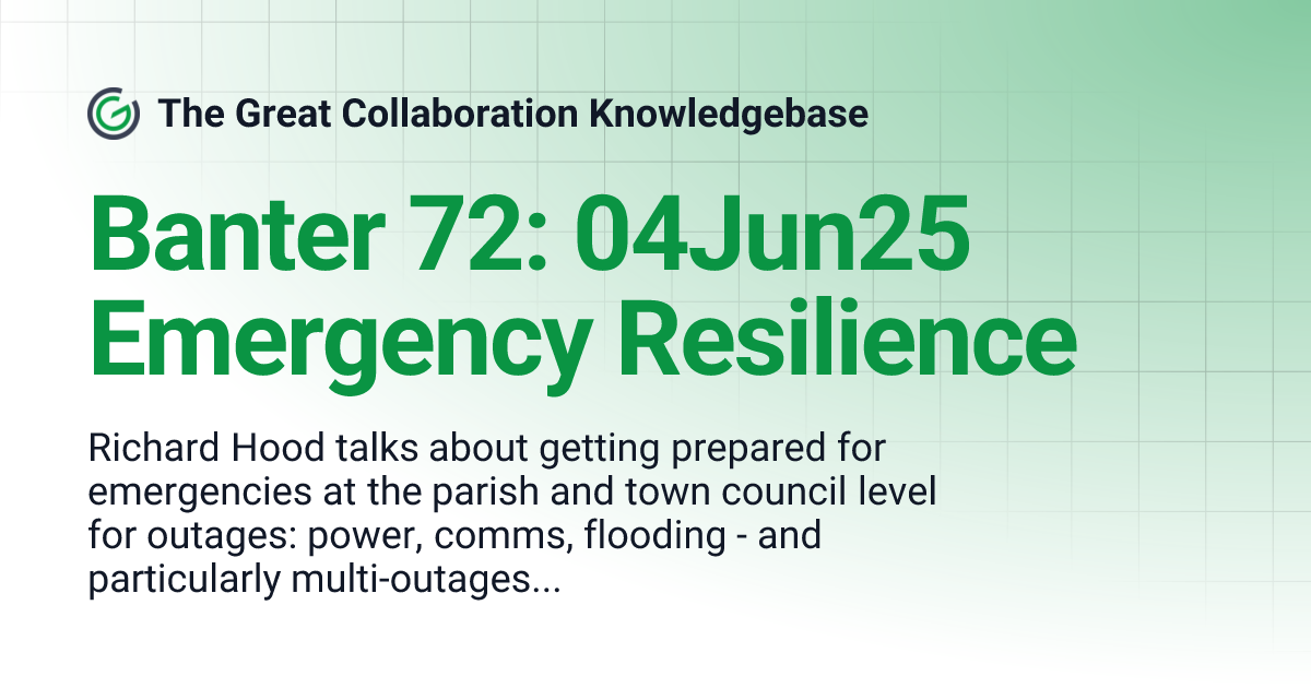 Banter 72: 04Jun25 Emergency Resilience | The Great Collaboration Knowledgebase