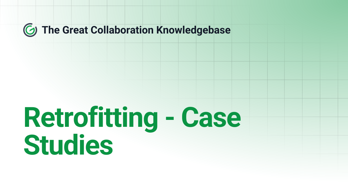 Retrofitting - Case Studies | The Great Collaboration Knowledgebase